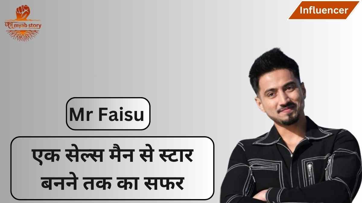 Mr faisu biography:Age height GF Education Networth Car 2026
